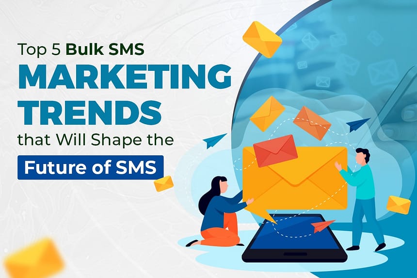 Top 5 Bulk SMS Marketing Trends that Will Shape the Future of SMS ...