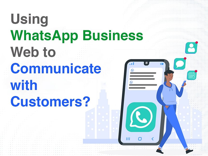 How the WhatsApp Business Web Can Change the Way You Communicate with ...